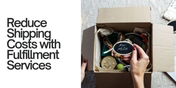 How to Reduce Shipping Costs with Fulfillment Services - Peoria ...